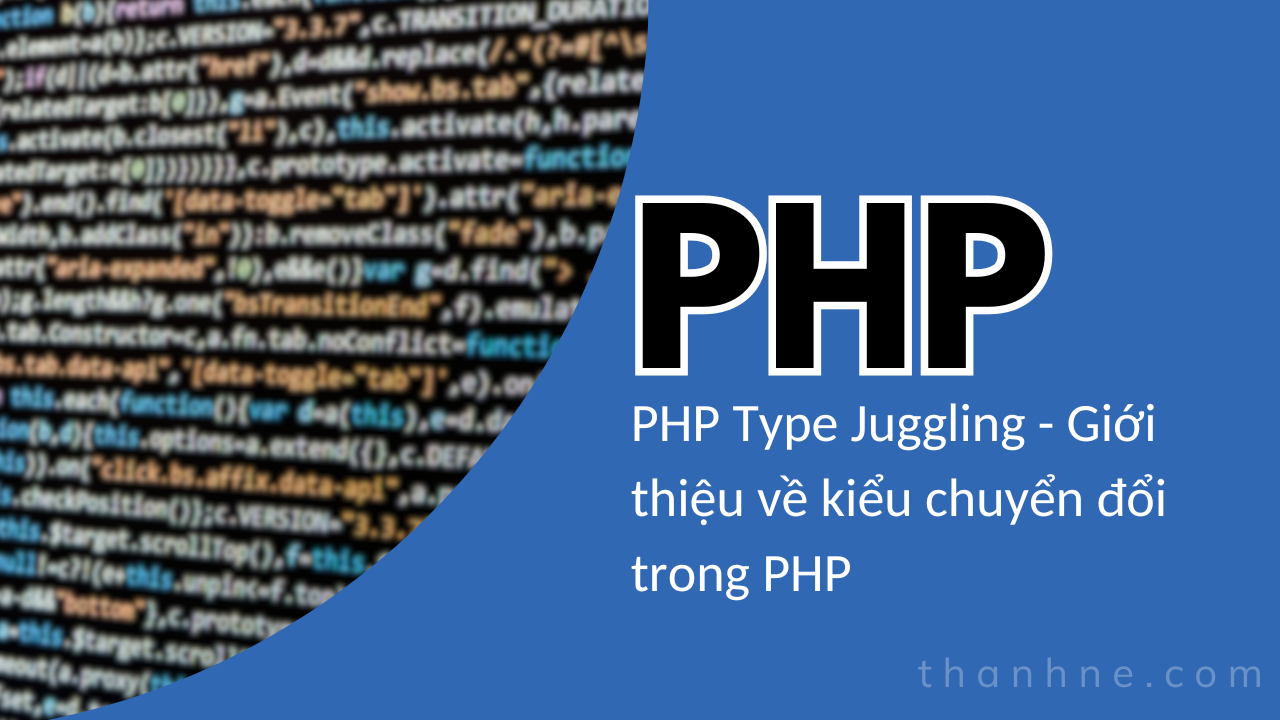 PHP Type Juggling - Giới thiệu về kiểu chuyển đổi trong PHP - ThanhNe.Com